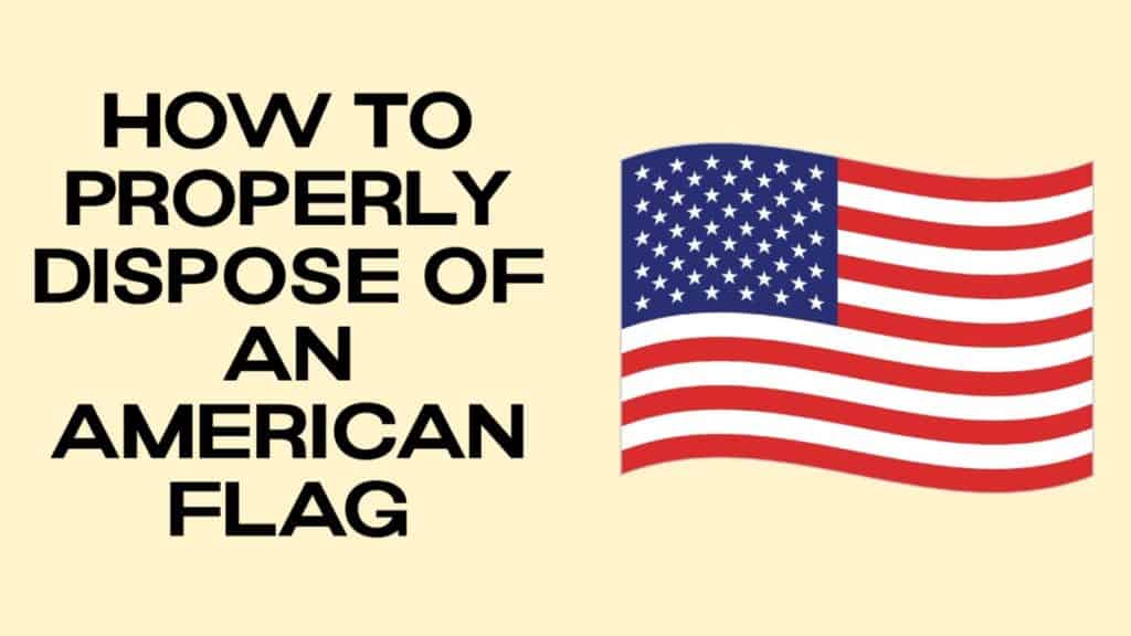 How to Properly Dispose of an American Flag – DisposalXT