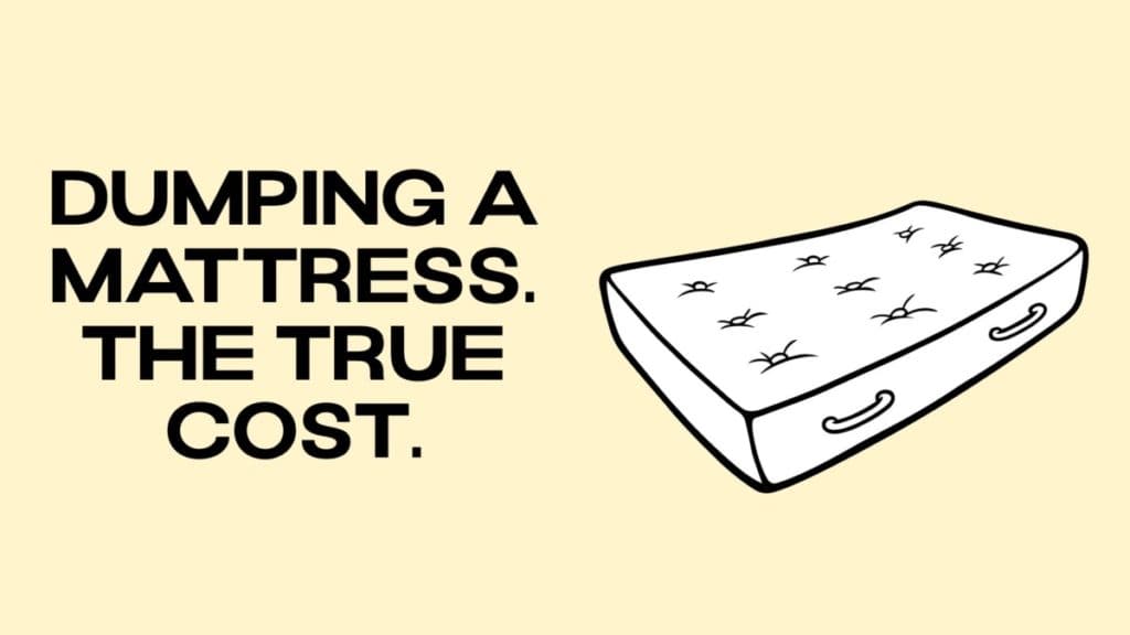 Dumping a Mattress. The True Cost – DisposalXT