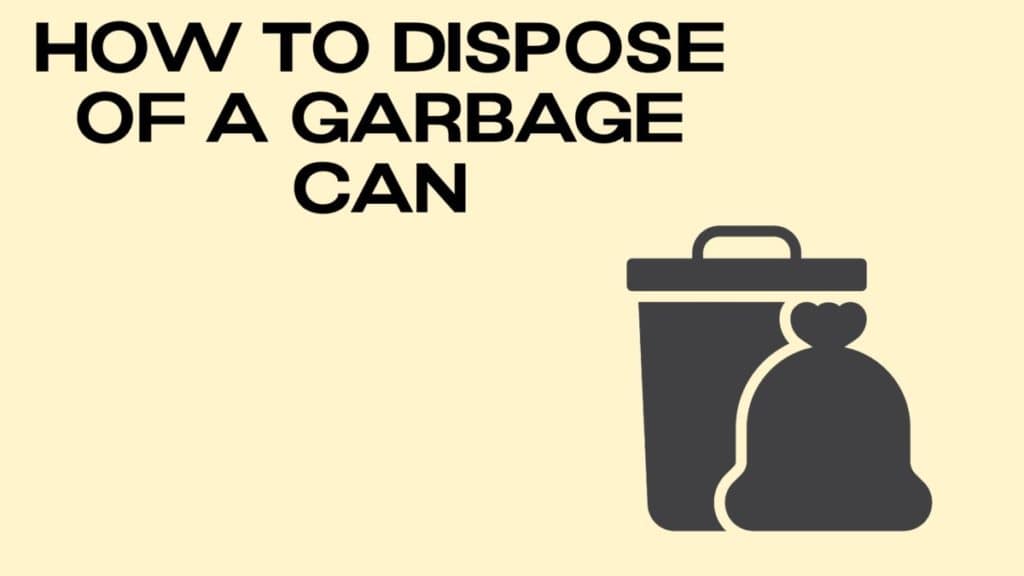 How to Dispose of a Garbage Can – DisposalXT
