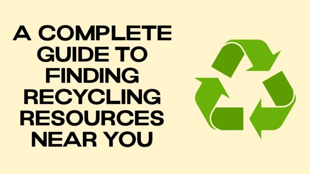 A Complete Guide to Finding Recycling Resources Near You – DisposalXT
